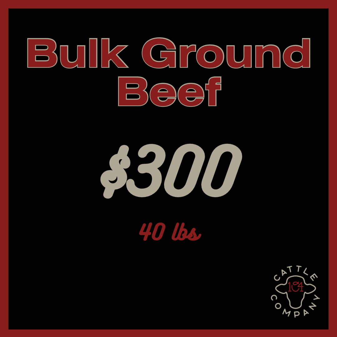 Bulk Ground Beef: 40 lbs - 104 Cattle Company