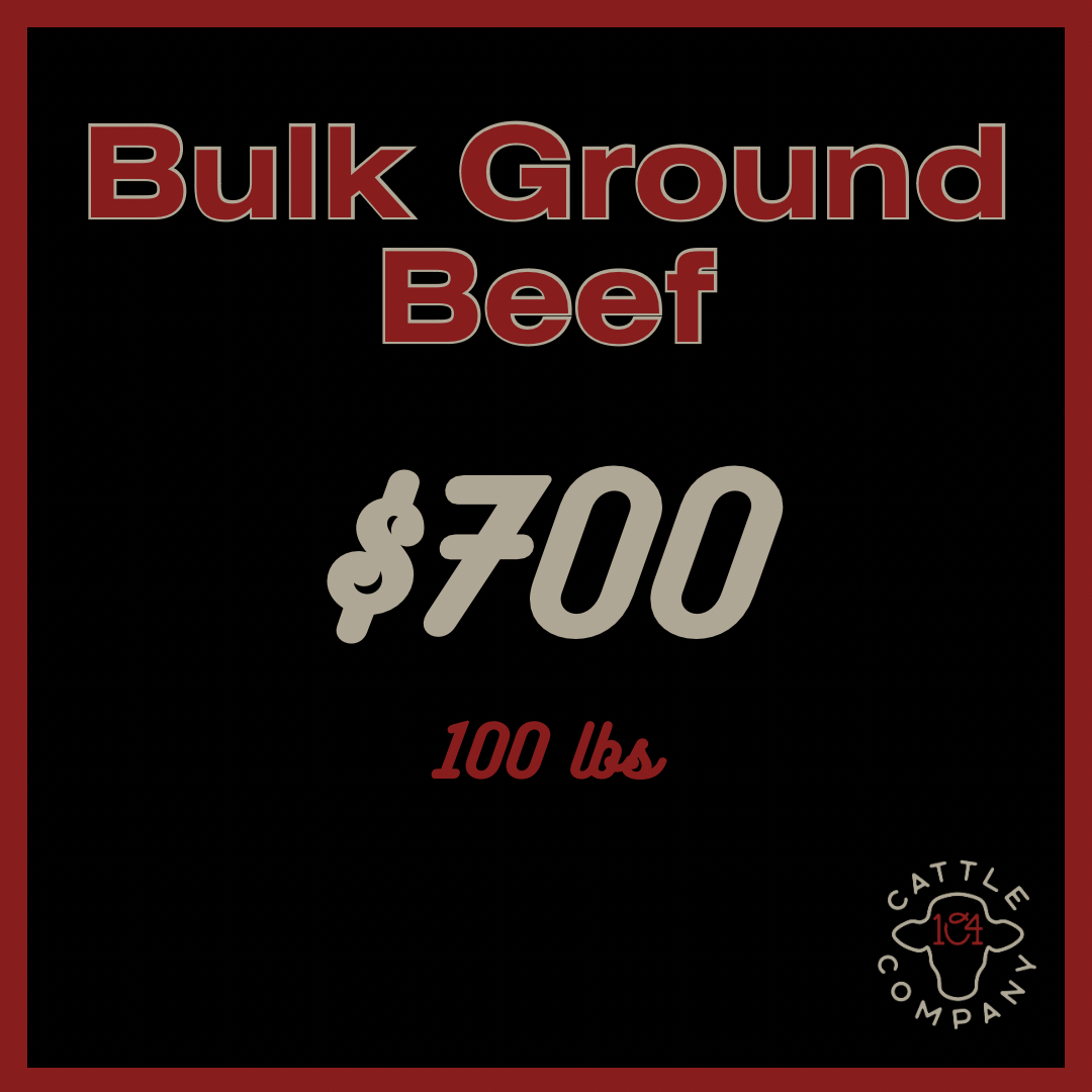 Bulk Ground Beef: 100 lbs - 104 Cattle Company